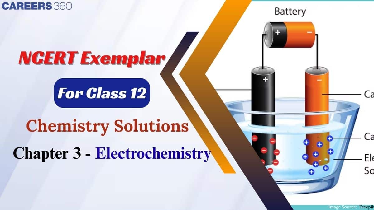 NCERT Exemplar Class 12 Chemistry Solutions Chapter 3 Electrochemistry