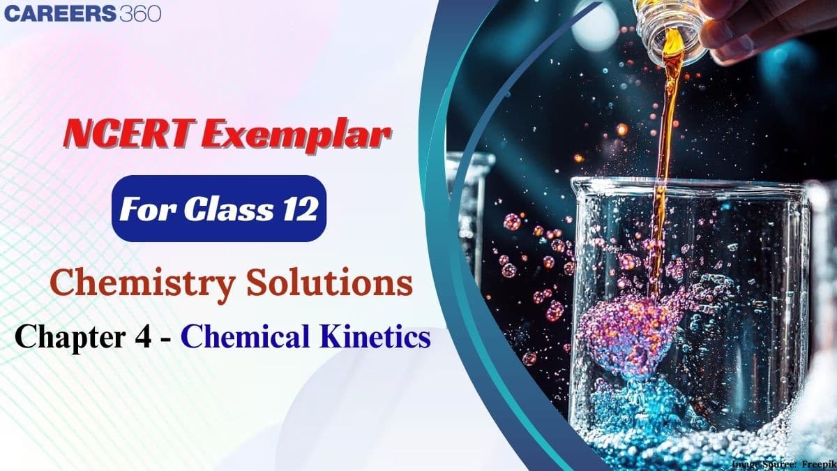 NCERT Exemplar Class 12 Chemistry Solutions Chapter 4 Chemical Kinetics ...
