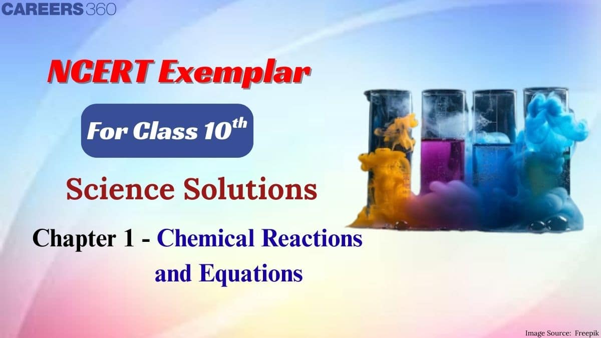 NCERT Exemplar Class 10 Science Solutions Chapter 1 Chemical Reactions ...