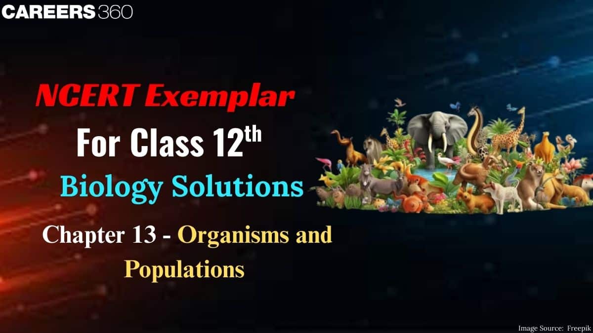 NCERT Exemplar Class 12 Biology Solutions Chapter 13 Organisms and ...