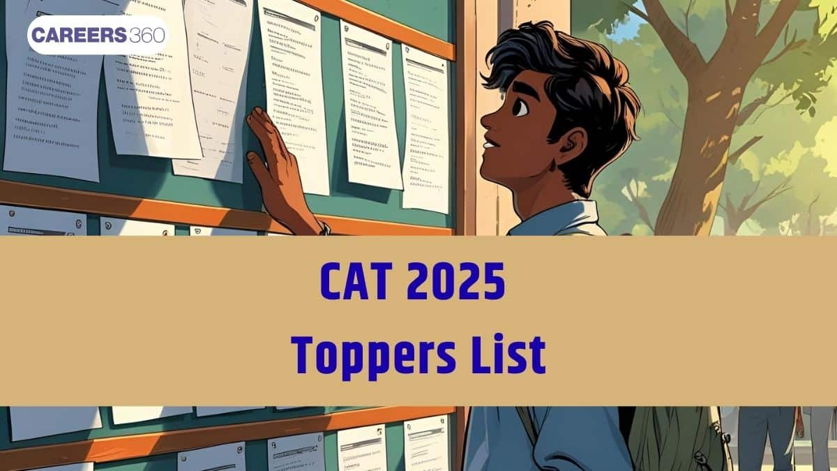 CAT 2025 Toppers List OUT: 100, 99,98, 99,98 Percentile Holders ...