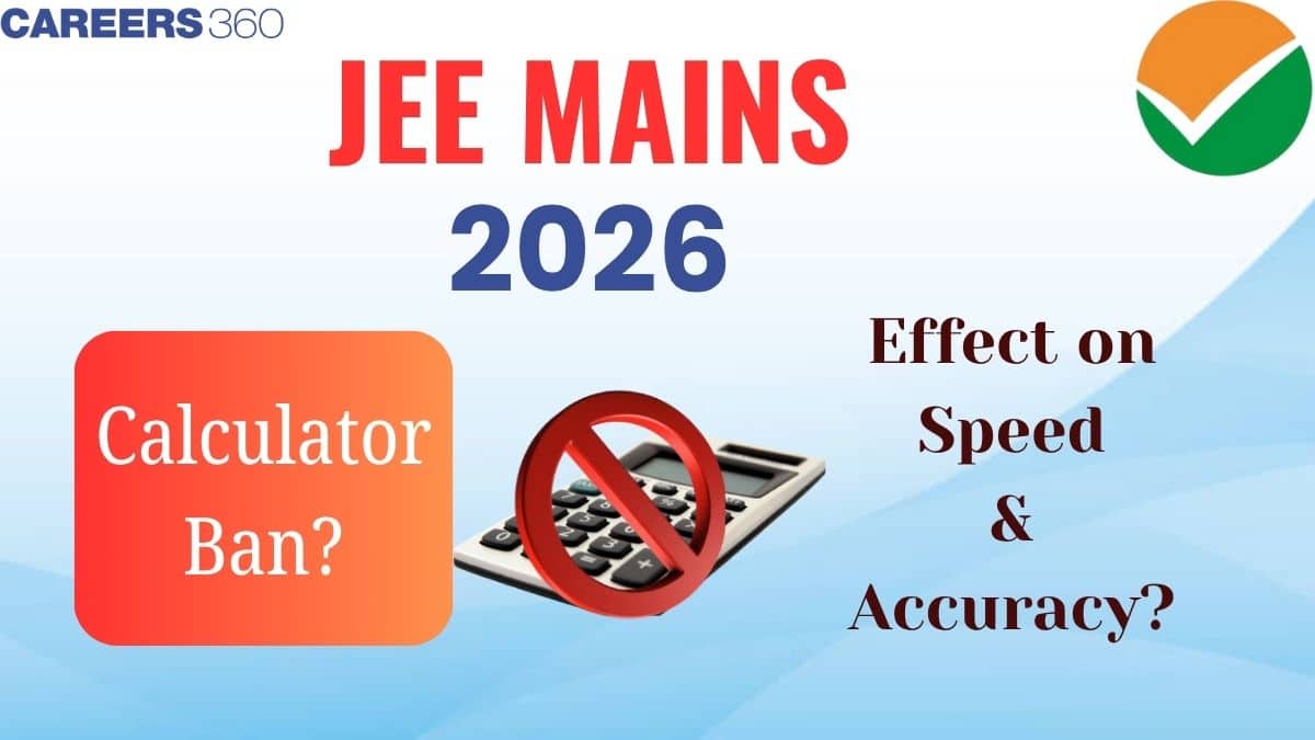 JEE Main 2026: Calculator Ban and What It Means for Your Speed & Accuracy