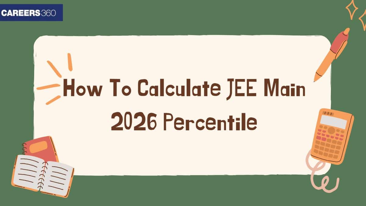 How To Calculate JEE Main 2026 Percentile: Step By Step Guide For Students