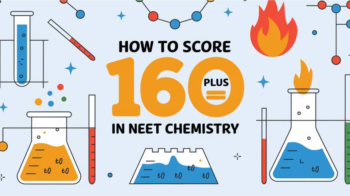 How To Score 160 Plus in NEET 2025 Chemistry?