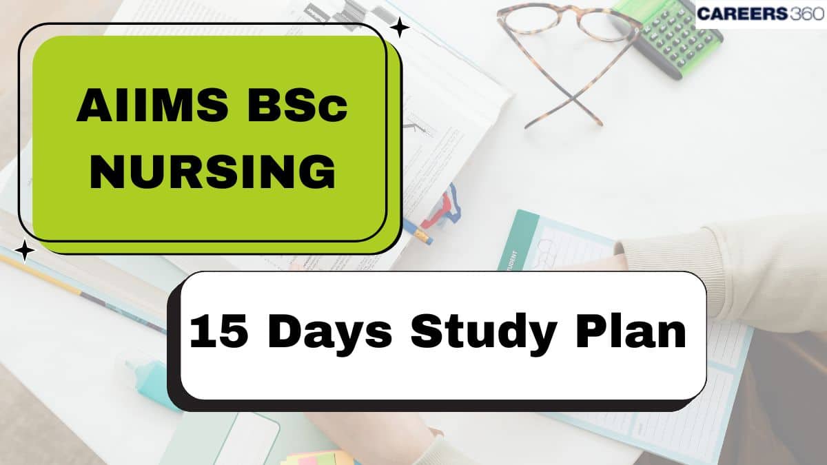 15 Day Study Plan for AIIMS BSc Nursing Entrance Exam 2025