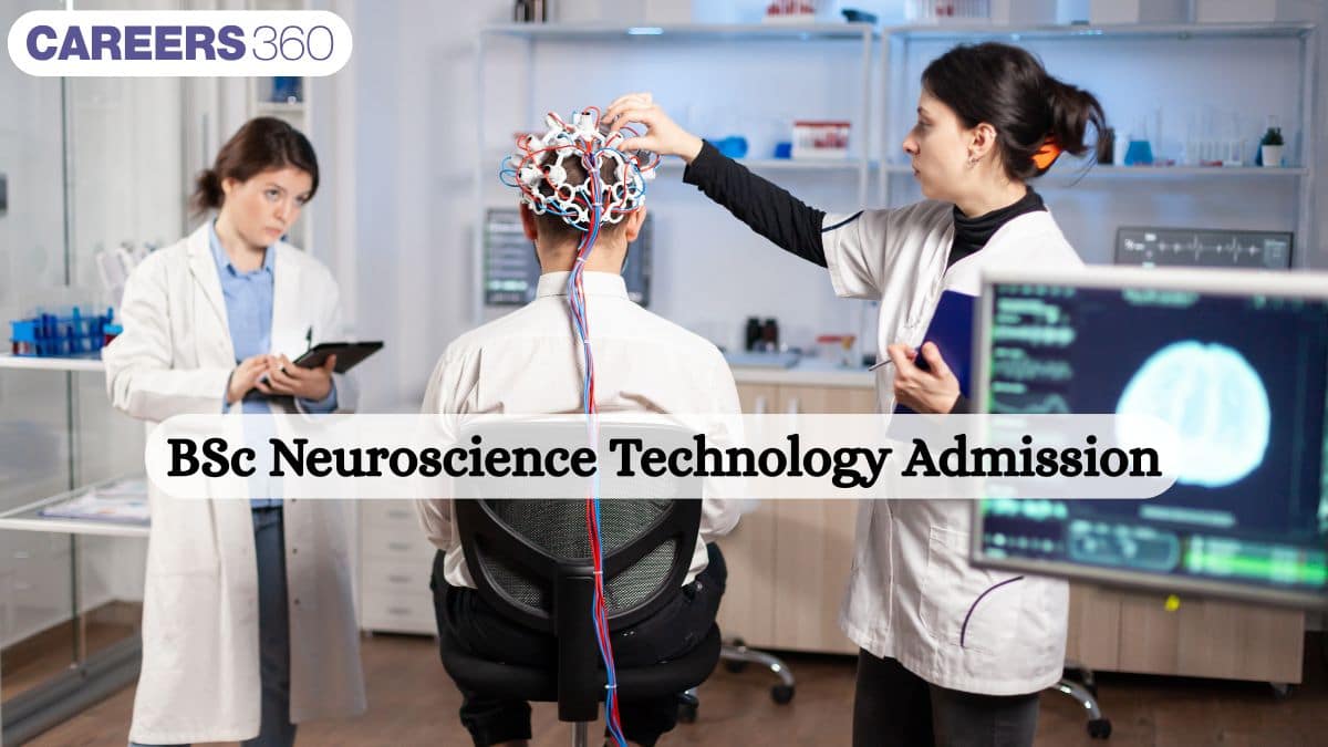BSc Neuroscience Technology Admission: Process, Fees, Eligibility ...