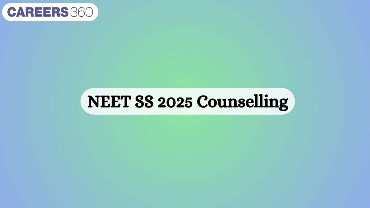 NEET SS 2025 Counselling: Round 1 Dates, Registrations, Choice Filling ...