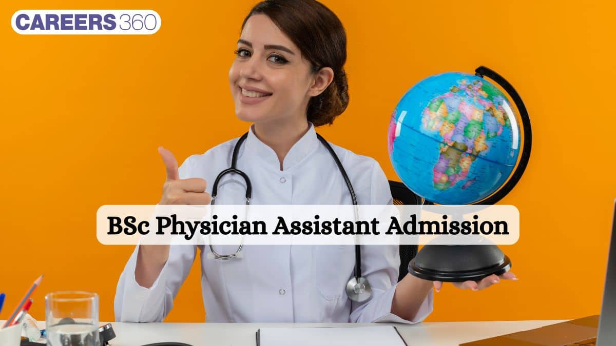 BSc Physician Assistant Admission 2025: Fees, Eligibility Criteria, Top ...