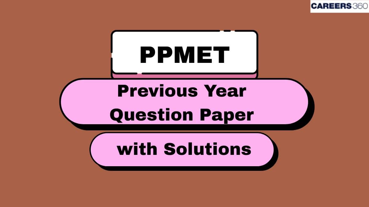 PPMET Previous Year Question Paper: Download PDF