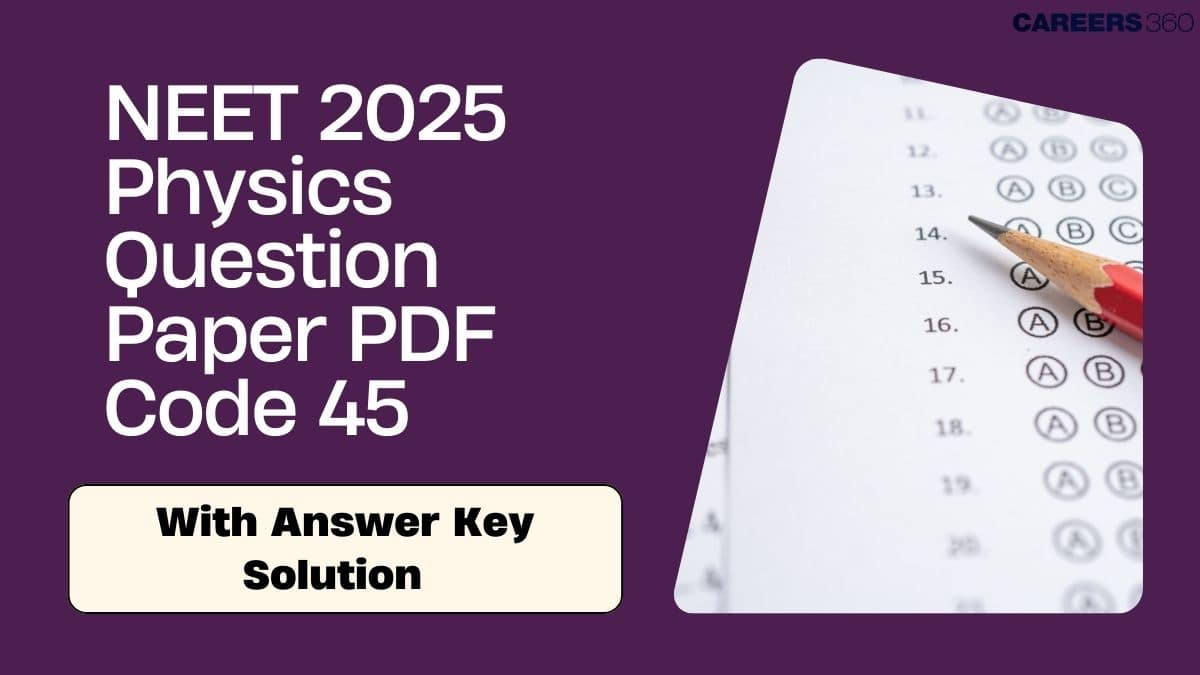 NEET 2025 Physics Question Paper with Answer Key Code 45 By Allen ...