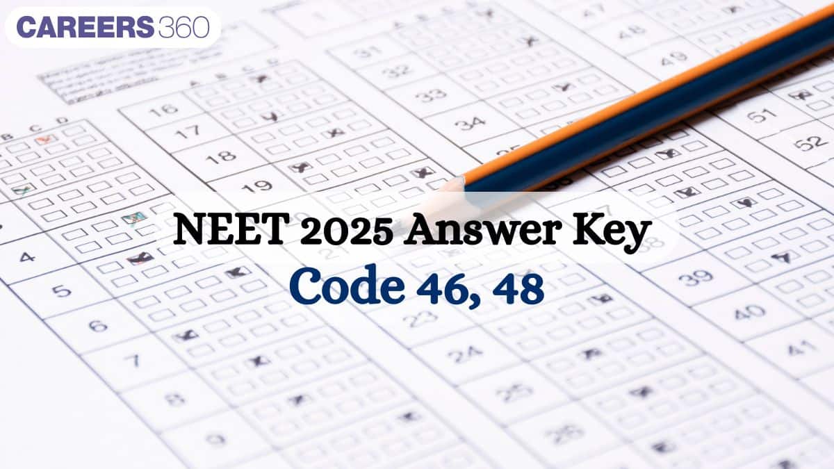 NEET Answer Key 2025 Code 46, 48: Download Answer Key PDF with Solutions