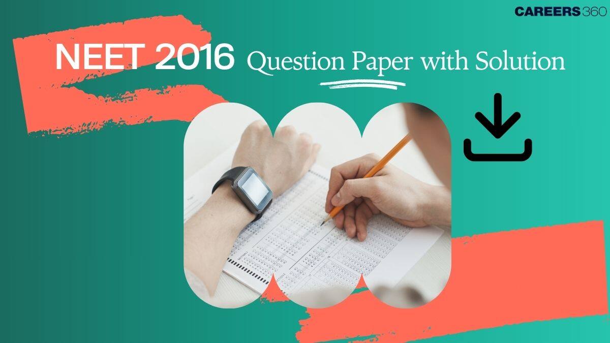 NEET 2016 Question Paper PDF: Download Question Paper With Solutions