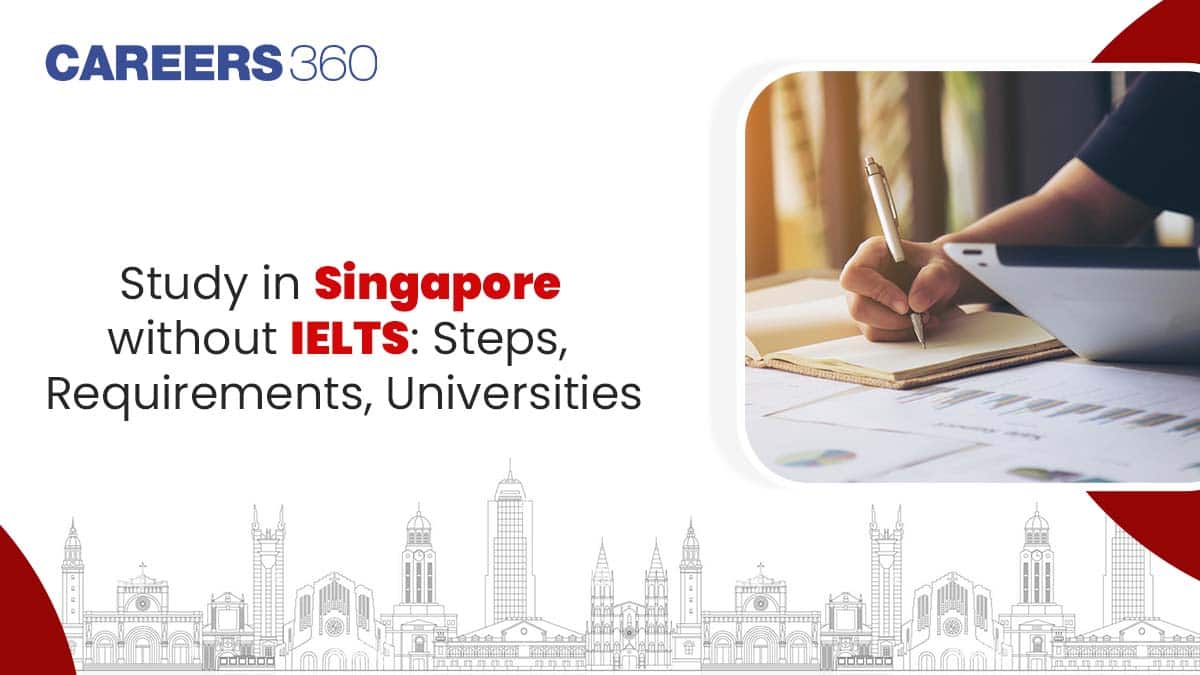 Study in Singapore without IELTS 2025: Steps, Requirements, Universities