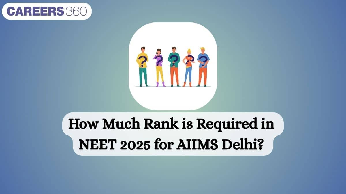 How much rank is required in NEET for AIIMS Delhi?- Check Expected Rank ...
