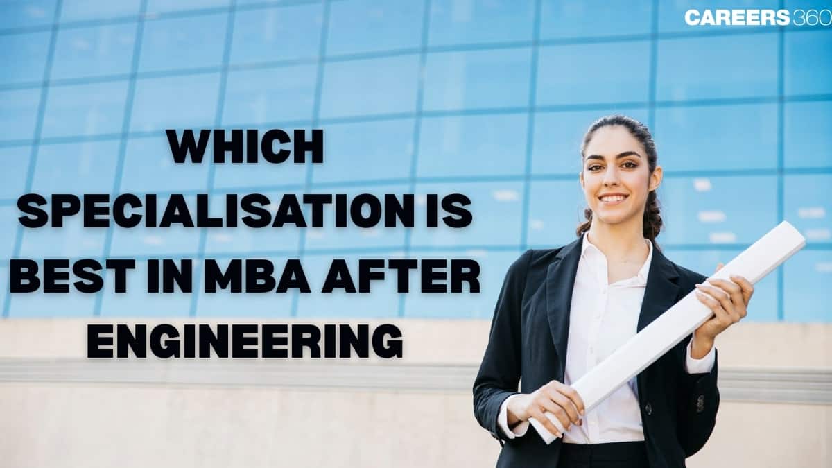 Which Specialisation is Best in MBA after Engineering in 2025?