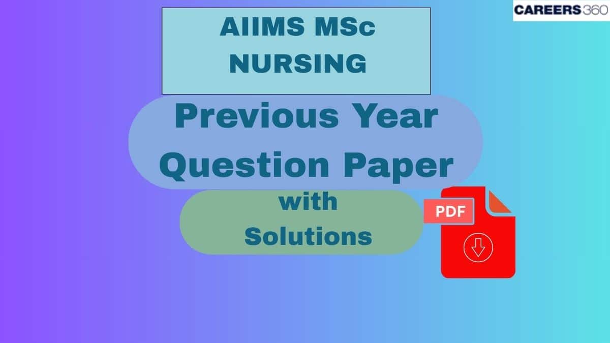 AIIMS MSc Nursing Previous Year Question Paper With Solutions: Download PDF