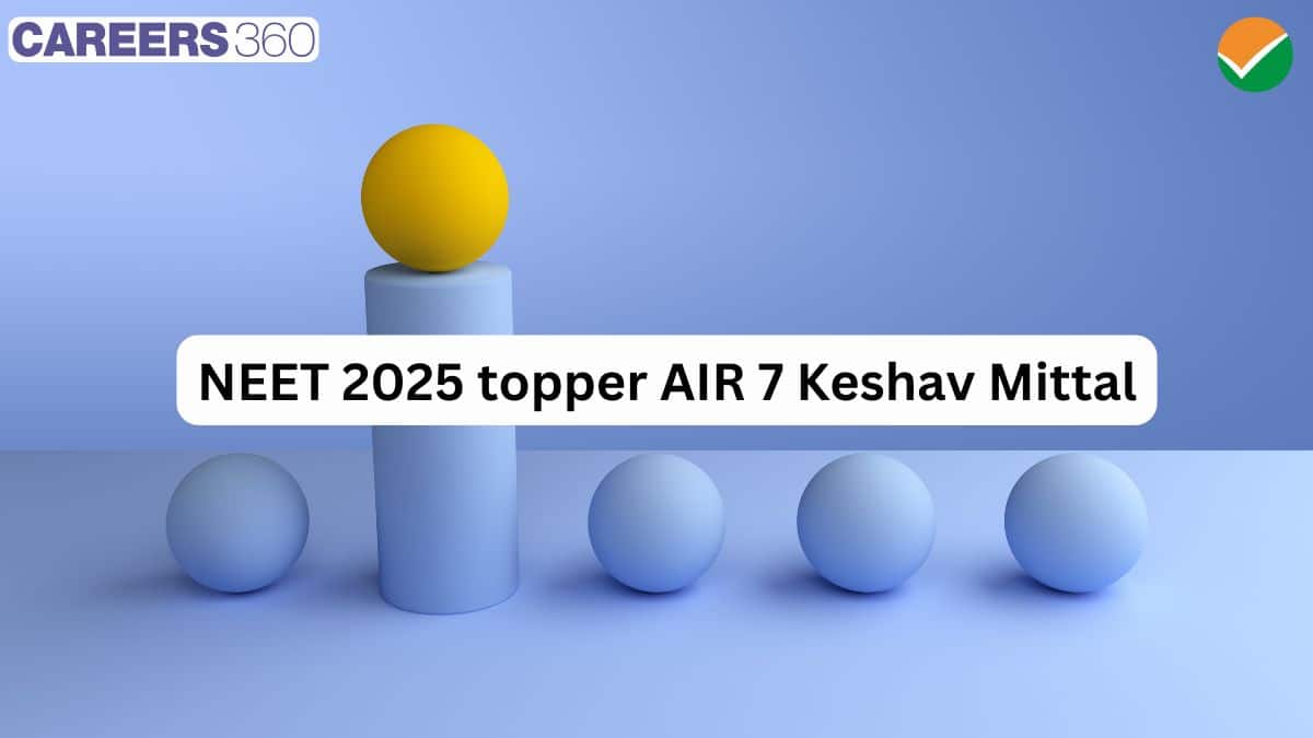 Keshav Mittal, NEET 2025 Topper (AIR 7): Interview & Preparation Tips
