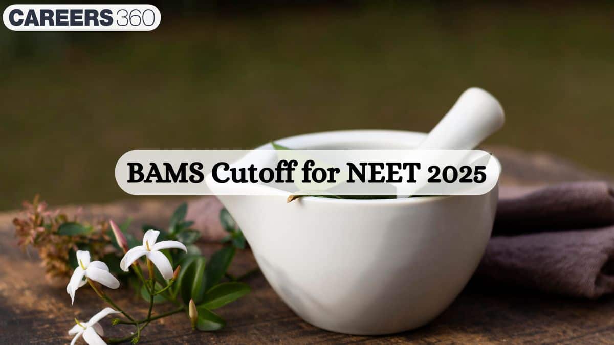 BAMS Cut off for NEET 2025 For OBC, General, SC/ST Categories: Previous ...