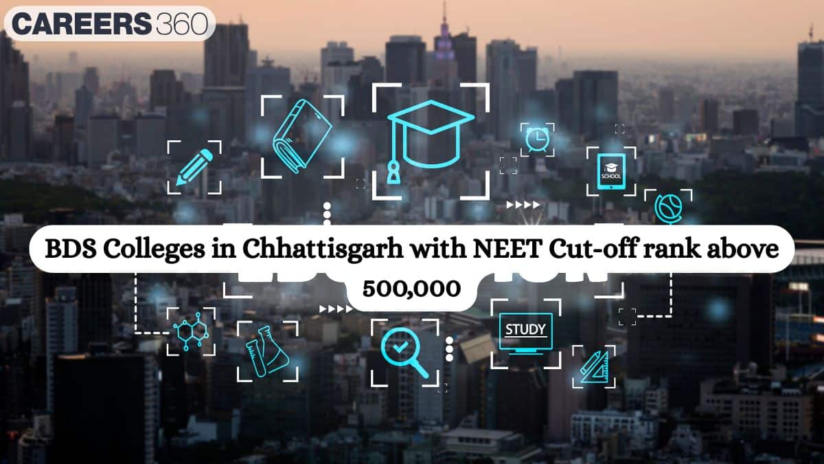 List of Chhattisgarh BDS Colleges for NEET 2025 Rank Above 500000