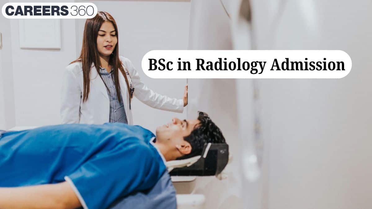 BSc Radiology Admission 2025: Eligibility, Application Process, Career ...