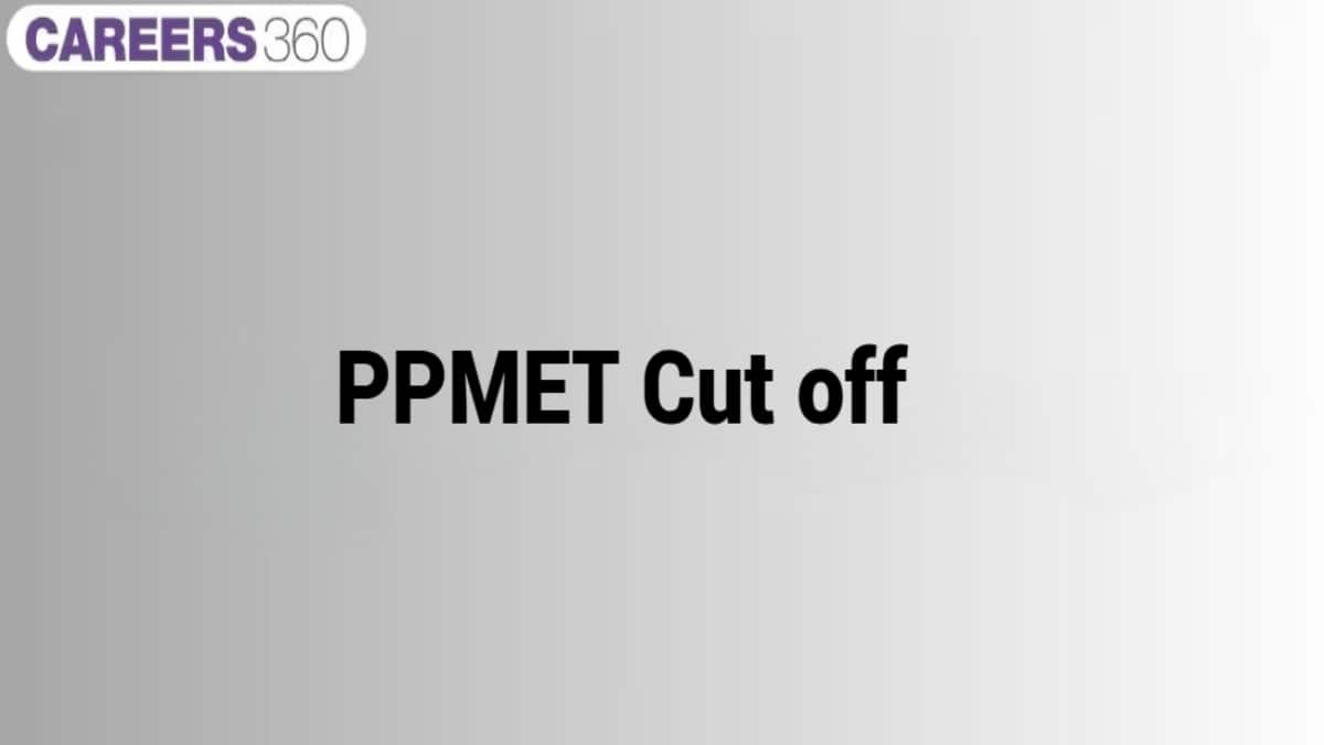 PPMET Cut off 2025: Category-wise Cutoff Marks, Qualifying Percentile