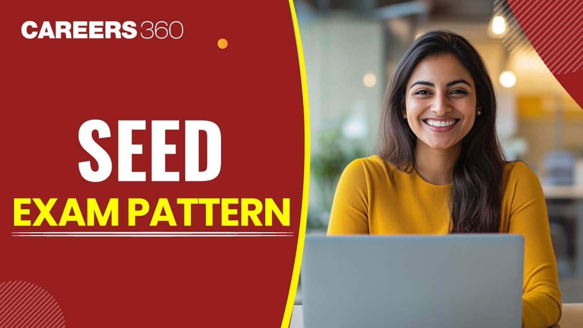SEED Exam Pattern 2026 Released: Mode, Duration, Marking Scheme, Paper ...
