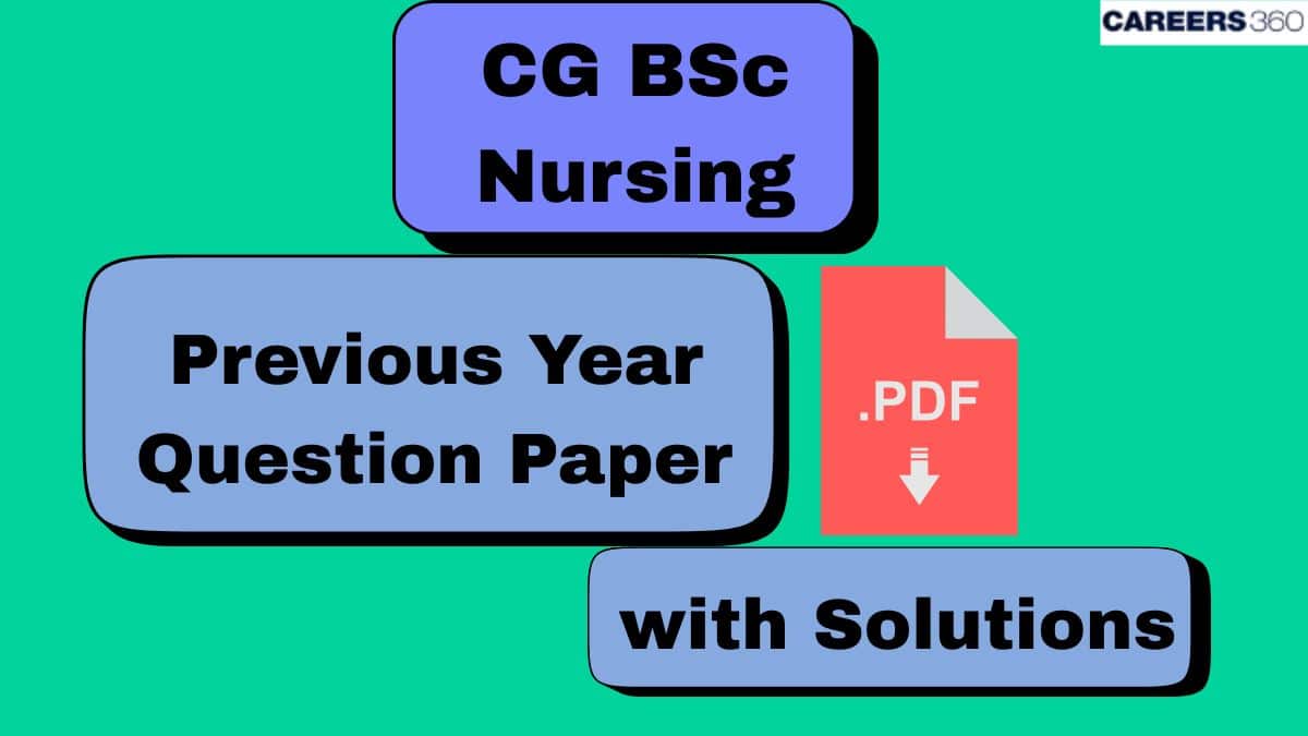CG BSc Nursing Previous Year Question Papers With Solution: Download PDF