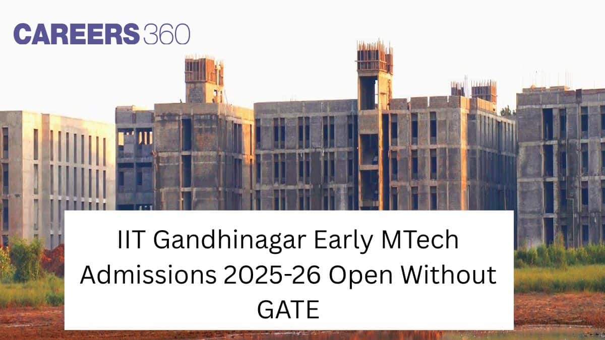 IIT Gandhinagar Opens Early MTech Admissions 2025-26 for Final-Year ...