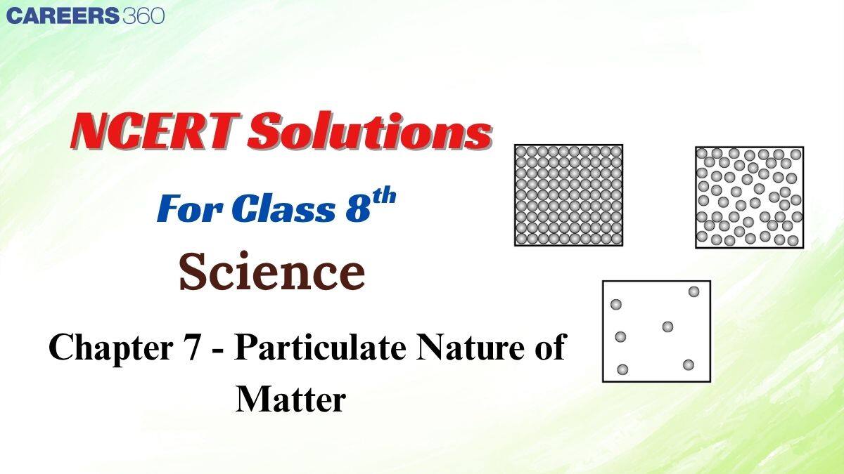 NCERT Solutions for Class 8 Science Chapter 7 - Particulate Nature of ...