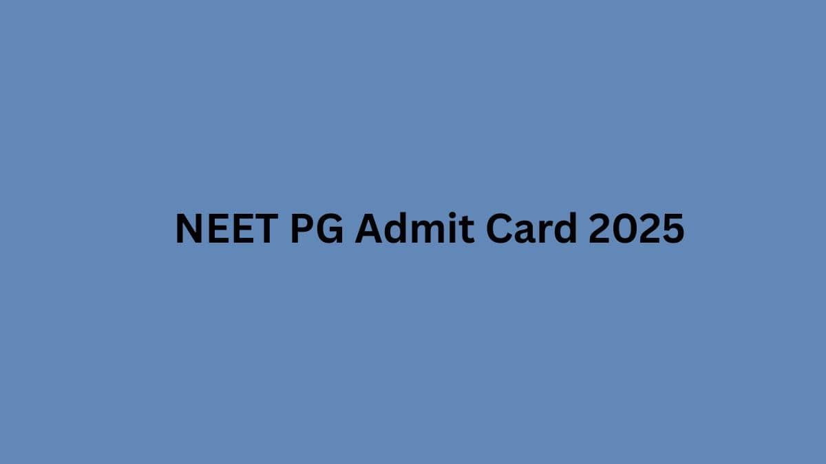NEET PG 2025 Admit Card (Out): Direct Link to Download Hall Ticket