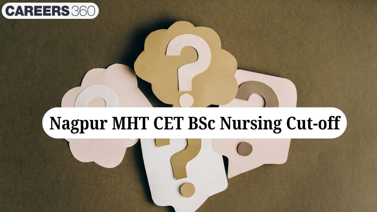 Nagpur MHT CET BSc Nursing Cut-off 2024–2025: Category-wise Minimum ...