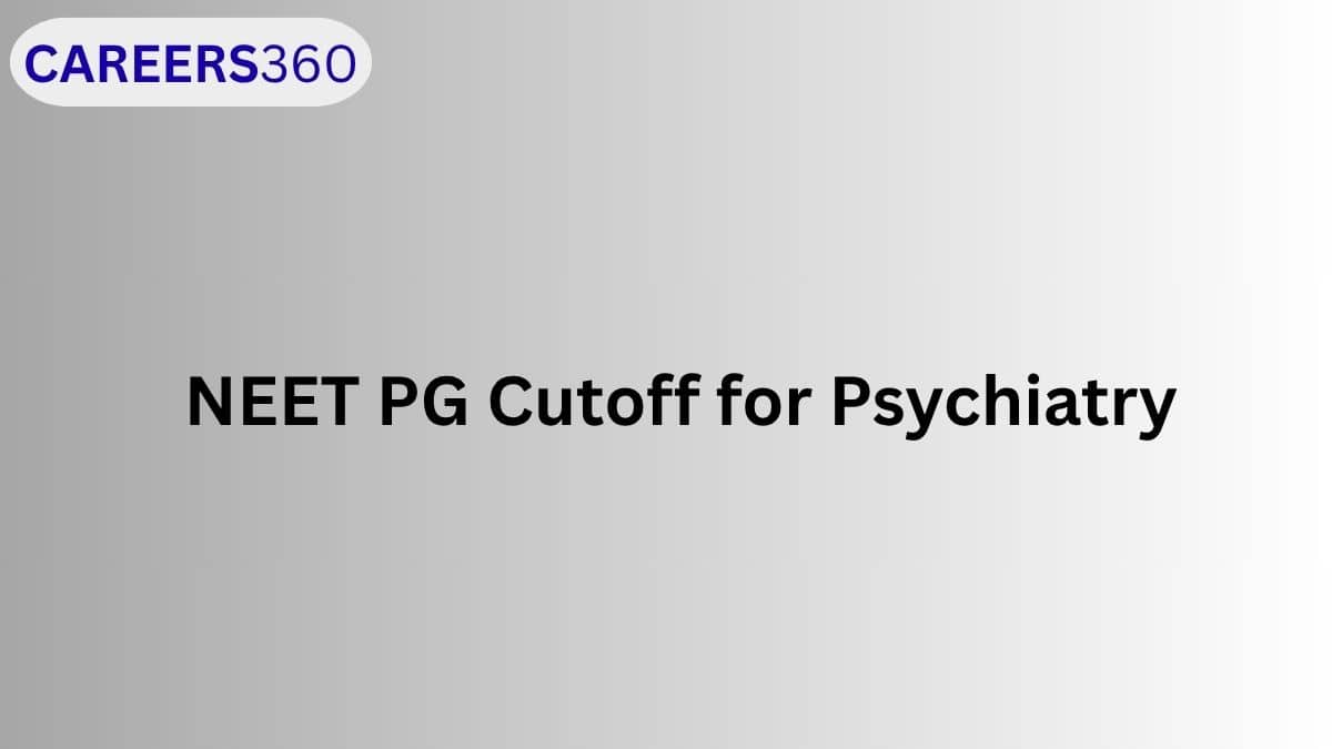 NEET PG 2024 Cut off for Psychiatry- College-wise Cutoff Marks
