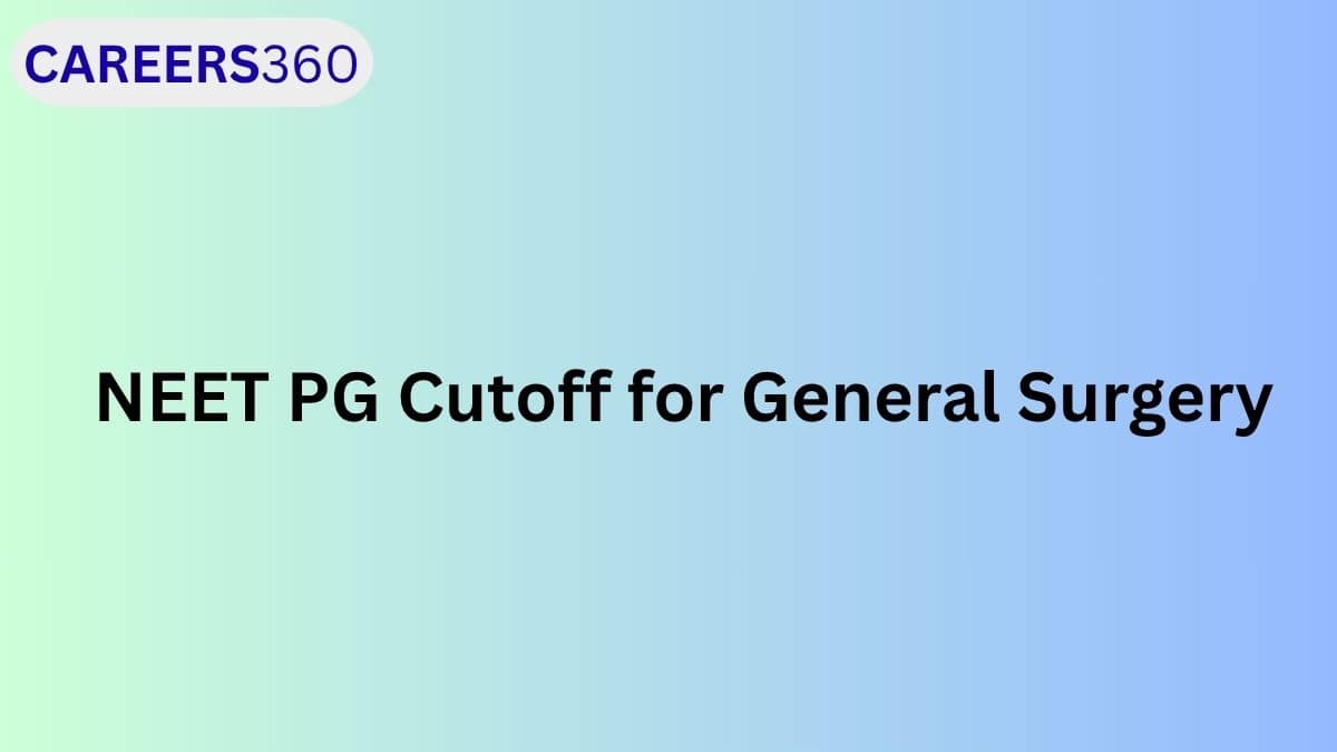 NEET PG Cut off for General Surgery 2024 - Category-wise Cutoff Marks