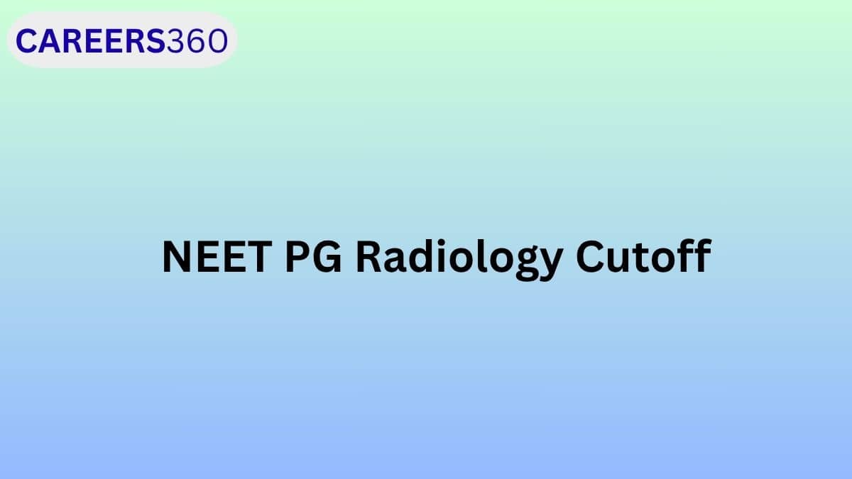 NEET PG Cut off 2024 For Radiology- College-wise & Category-wise Cutoff ...