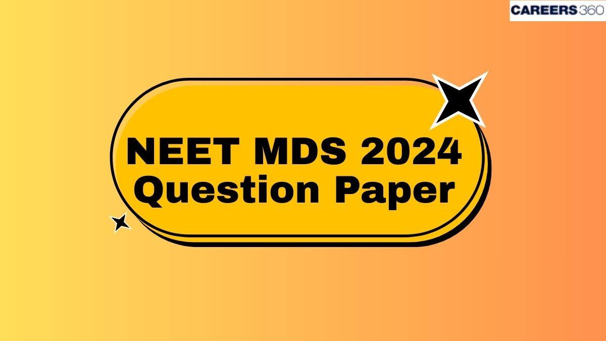 NEET MDS 2024 Question Paper: Download Previous Year Question Paper ...