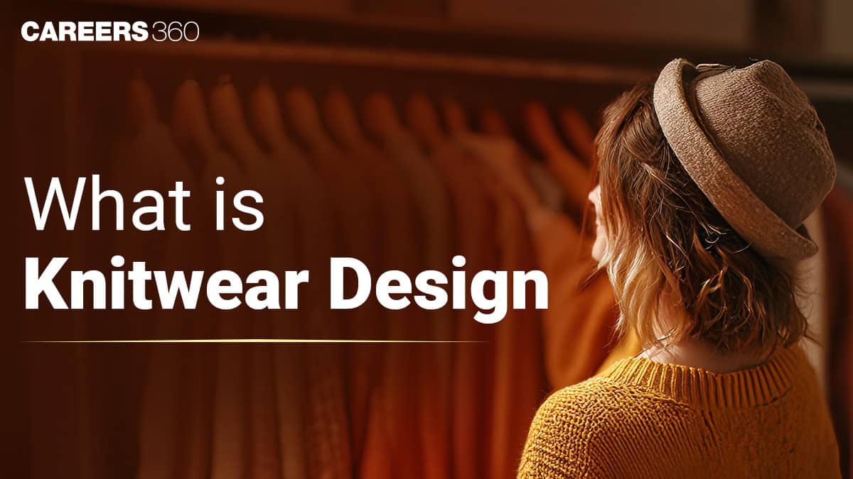 What is Knitwear Design? Definition, Colleges, Courses & Fees, Career ...