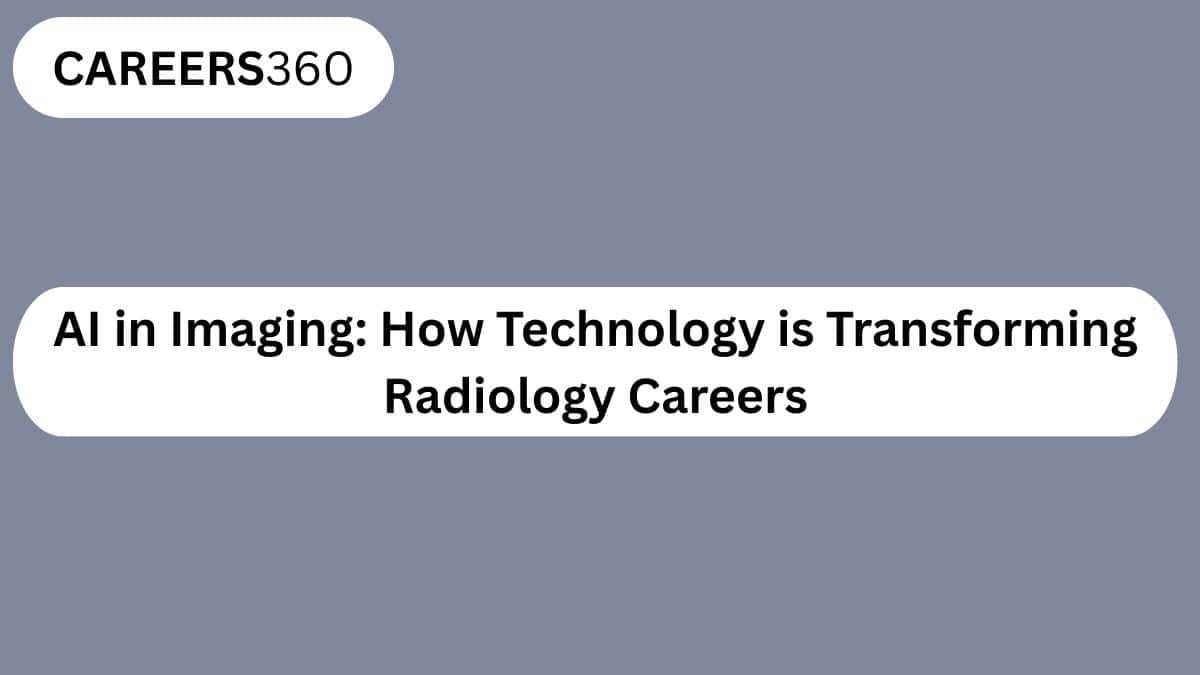 AI in Imaging: How Technology is Transforming Radiology Careers