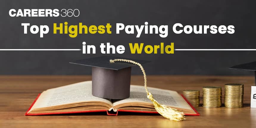 Top Highest Paying Courses in the World 2025: Check List Here!