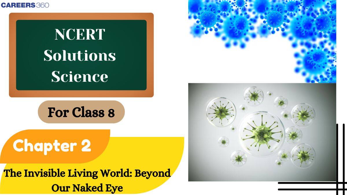 NCERT Solutions for Class 8 Science Chapter 2 - The Invisible Living ...