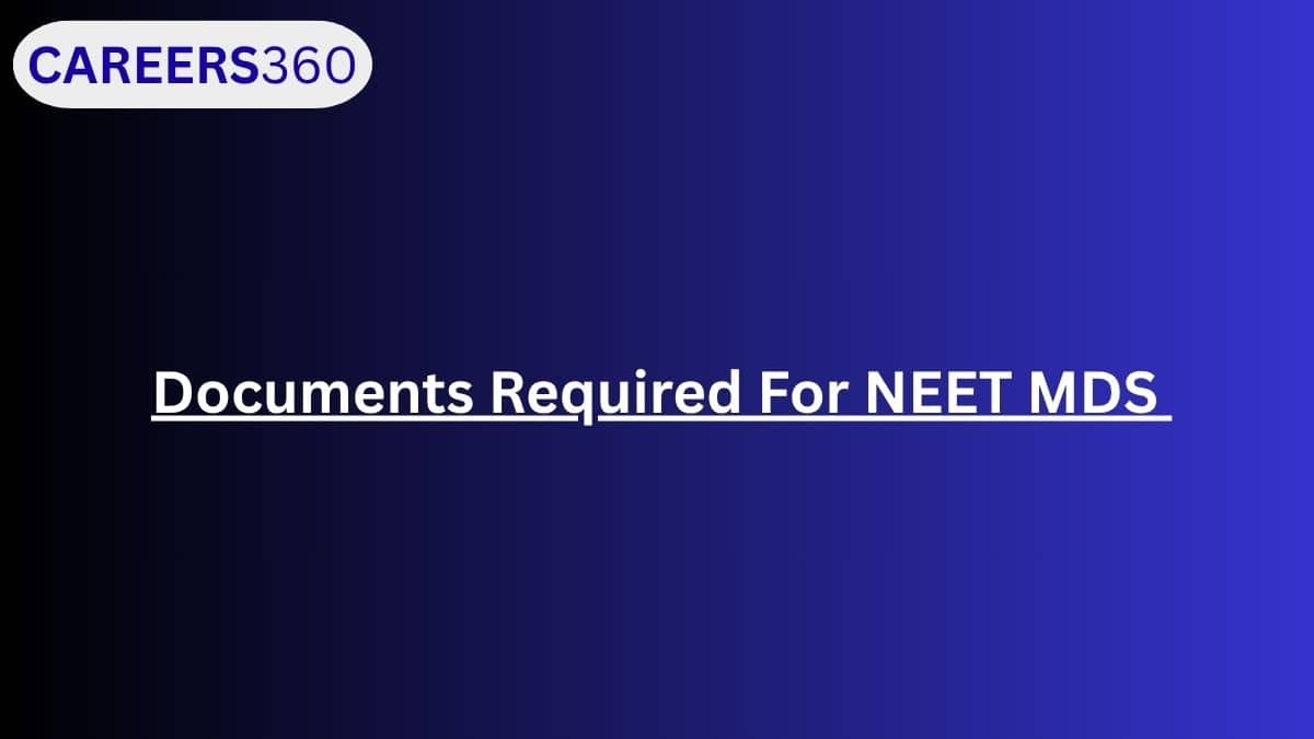 Documents Required For NEET MDS 2026 - ID Proof, Passport Size Photo ...