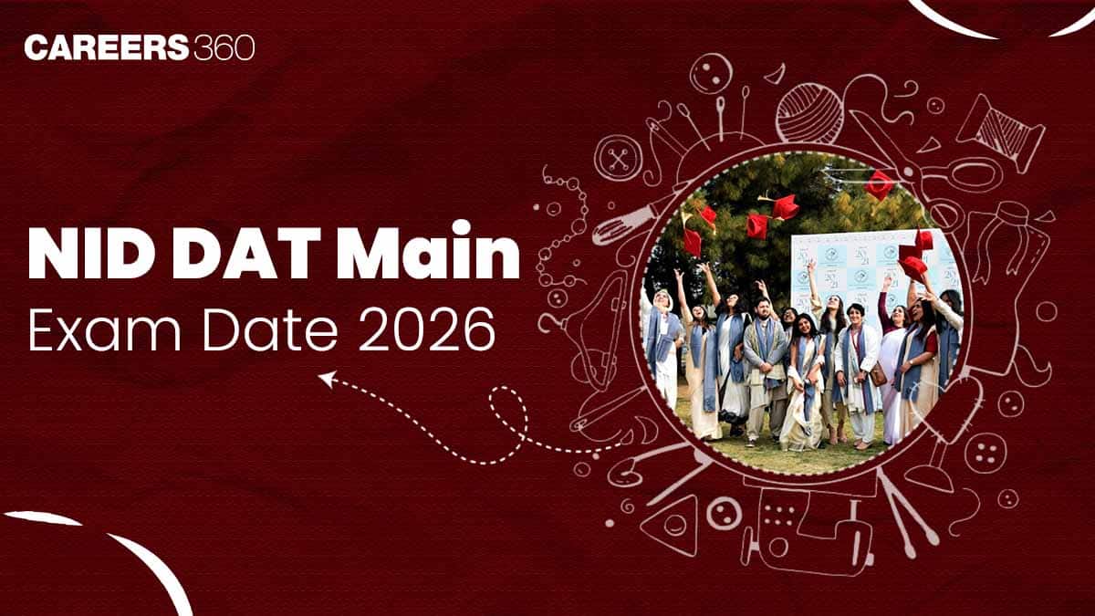 NID DAT Mains Exam Dates 2026: Check Exam Complete Schedule Here