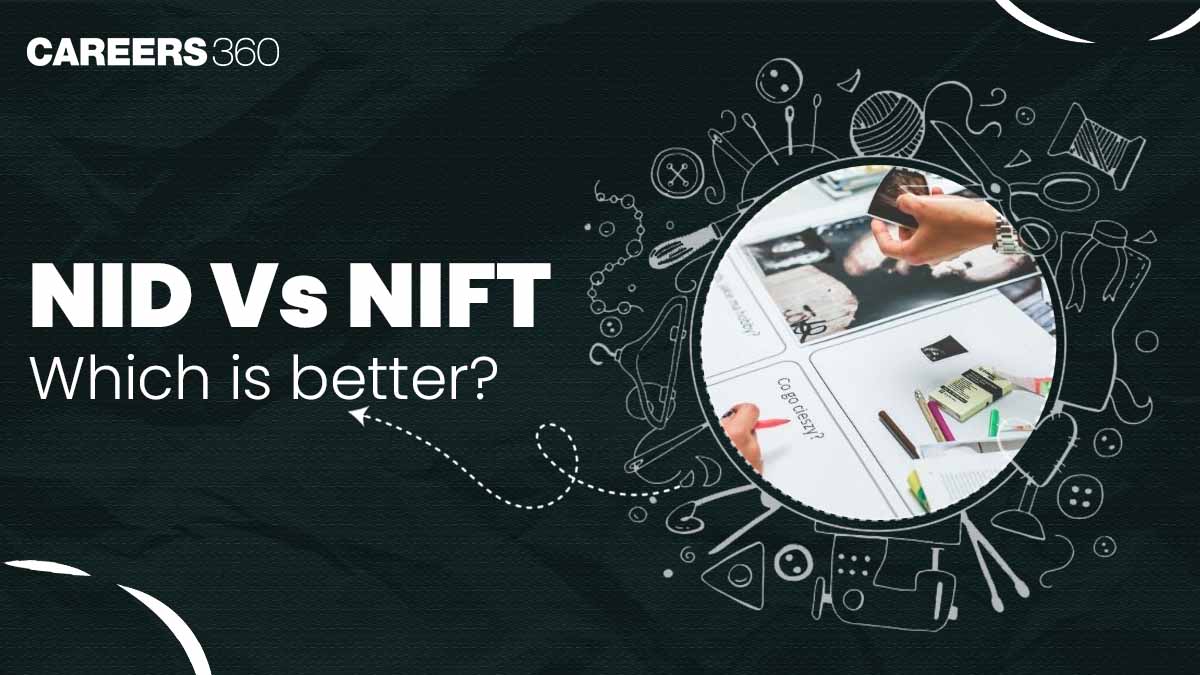 NID vs NIFT: Difference Between NID and NIFT, NID or NIFT Which is Better?