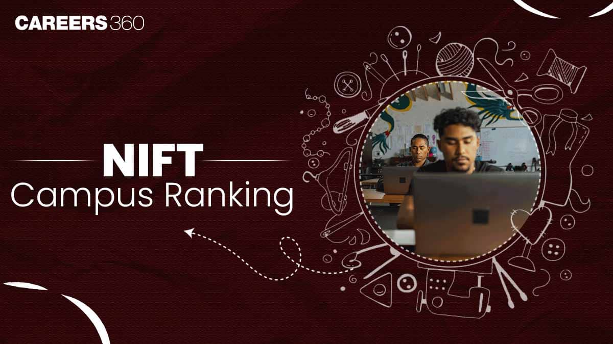 NIFT Campus Ranking, Which NIFT Campus is Better in 2026?