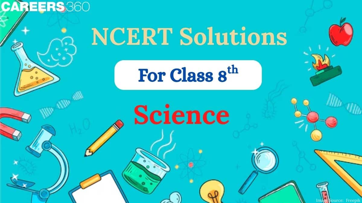 NCERT Solutions for Class 8 Science - Download Chapter wise Solution PDF