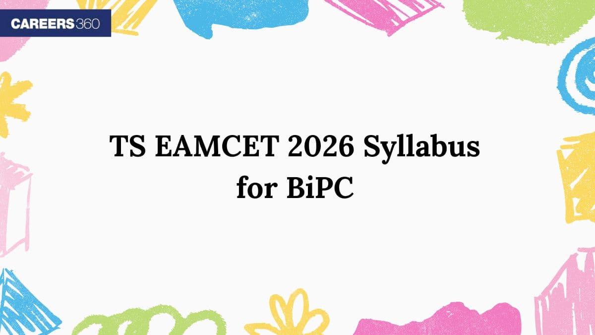TS EAMCET 2026 Syllabus for BiPC: Physics, Chemistry & Biology Topics