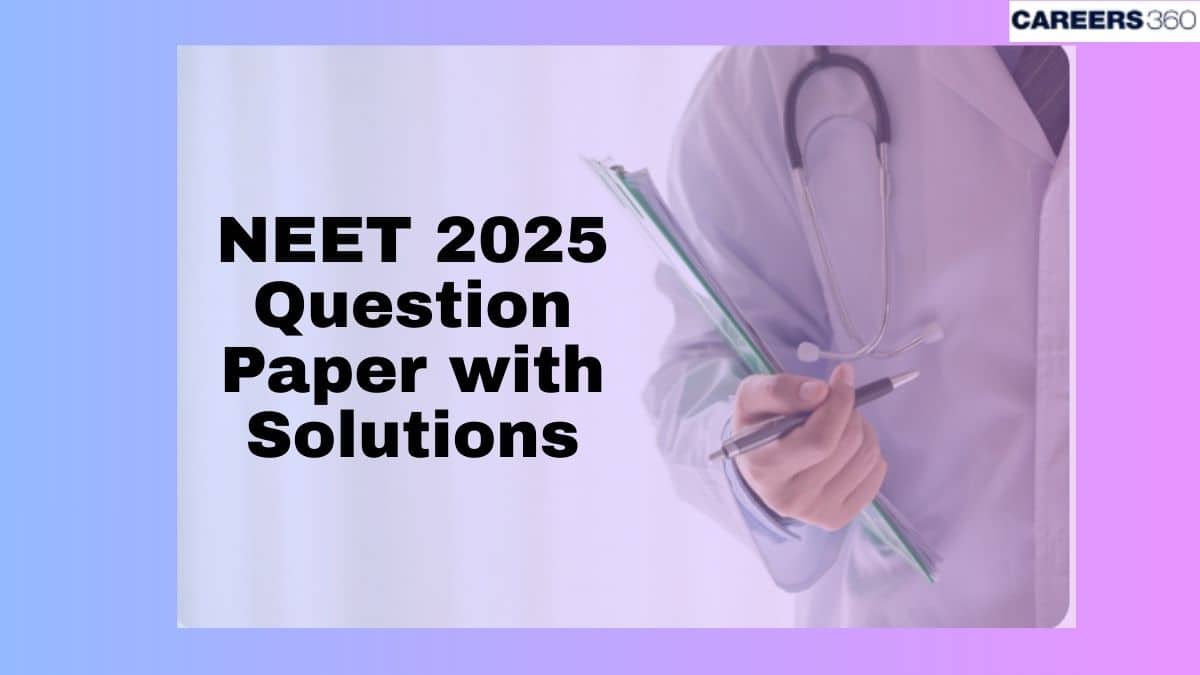 NEET Question Paper 2025 with Solutions PDF (Available) For All Codes ...