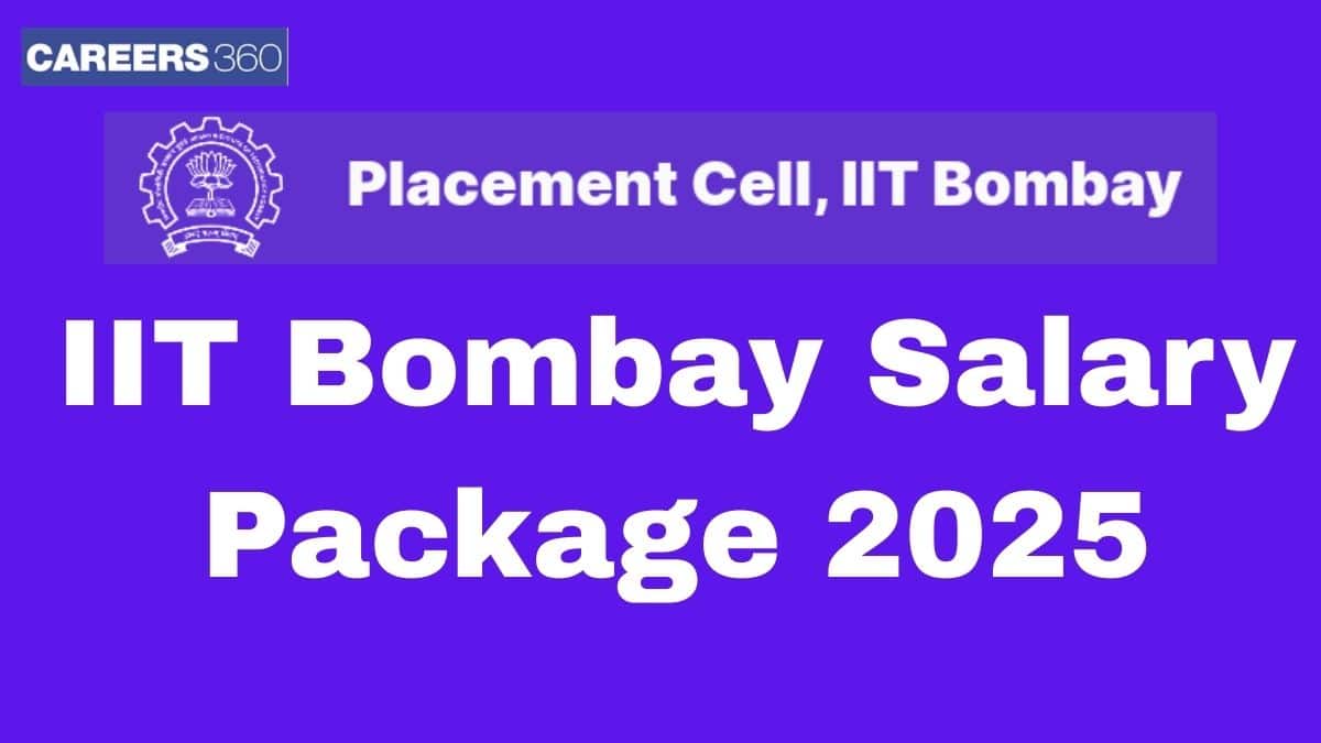 IIT Bombay Salary Package 2025: Know the Highest, Average & Lowest Offers