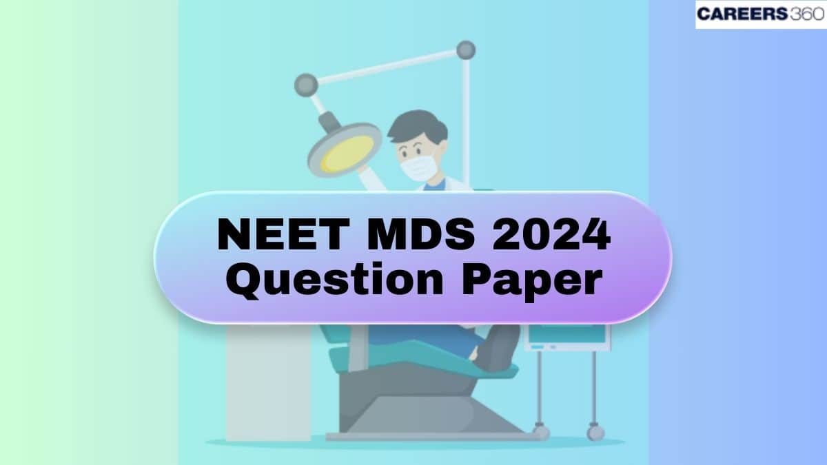NEET MDS 2024 Question Paper With Answer: Download Previous Year Test ...