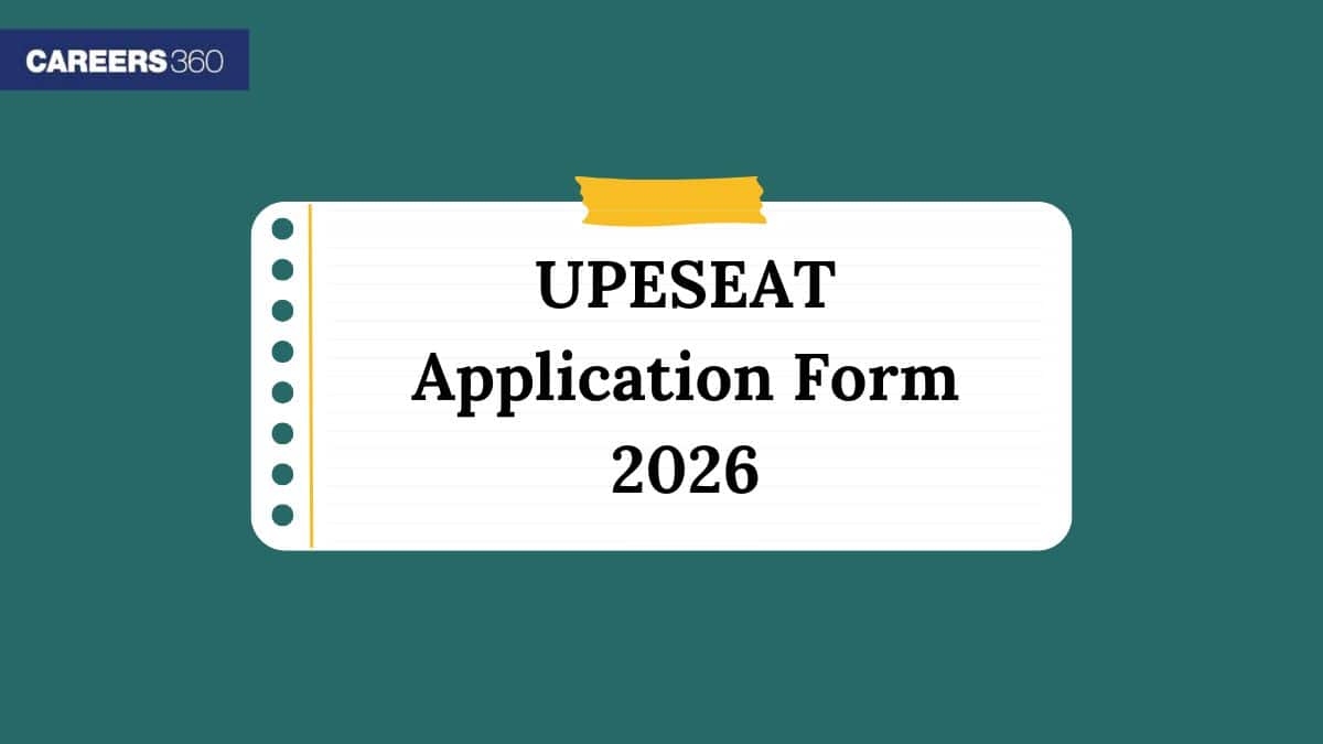 UPESEAT Application Form 2026 (Out) - UPES Registration Last Date ...