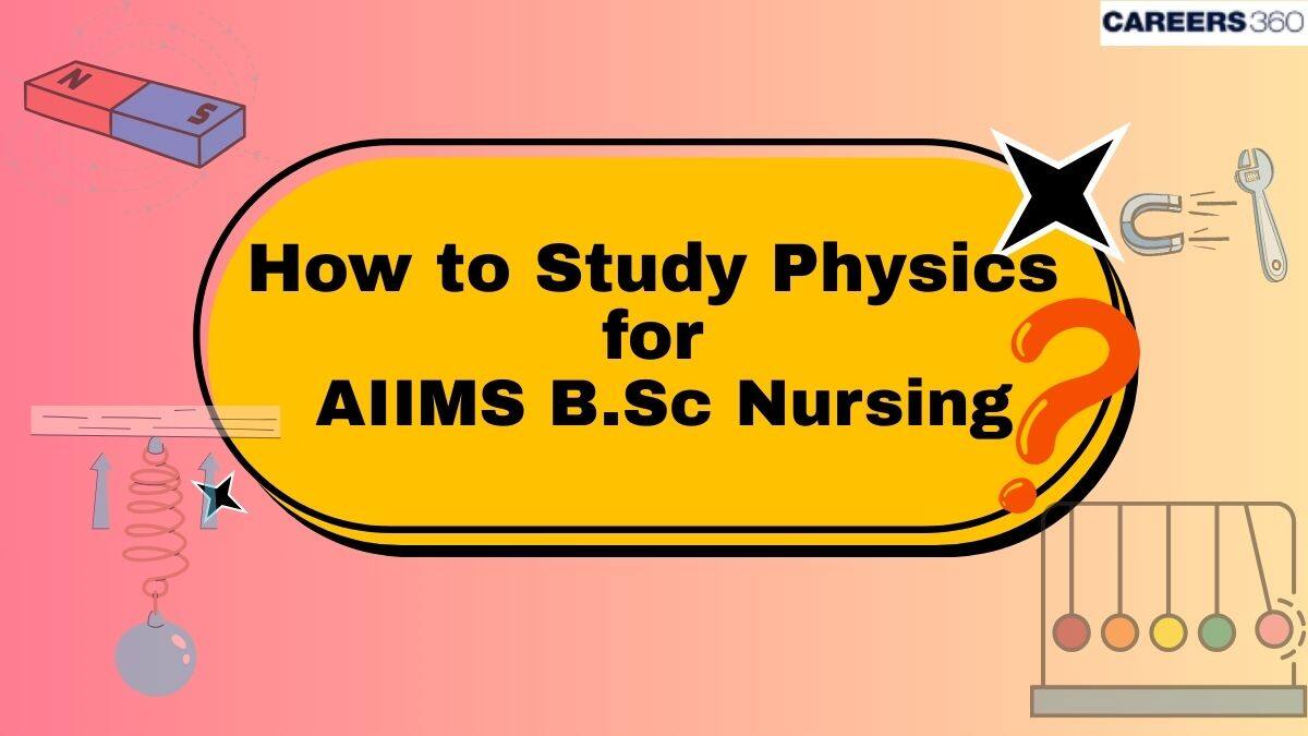 How to Study Physics For AIIMS B.Sc Nursing Exam?